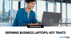 What Defines a Business Laptop? Key Features & Differentiations